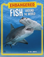 Endangered Fish Around the World (Endangered Animals Around the World ...