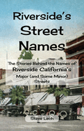 Riverside’s Street Names: The Stories Behind the Names of Riverside ...