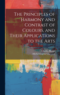The Principles of Harmony and Contrast of Colours, and Their ...