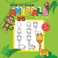 How to Draw 25 Animals Step-by-Step – Learn How to Draw Cute Animals ...