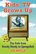 Kids’ TV Grows Up: The Path from Howdy Doody to SpongeBob – Russell Books