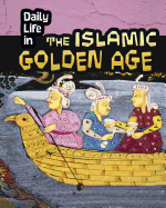 Daily Life in the Islamic Golden Age (Daily Life in Ancient ...