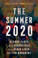 The Summer of 2020: George Floyd and the Resurgence of the Black Lives ...