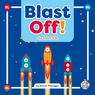 Blast Off!: The Sound of Bl (Phonics Fun! Consonant Blends and Digraphs ...