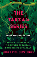 The Tarzan Series – Three Volumes in One;Tarzan of the Apes, The Return ...