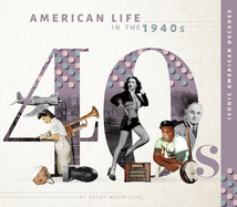 American Life in the 1940s (Iconic American Decades) – Russell Books