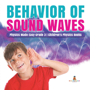 Behavior of Sound Waves Physics Made Easy Grade 3 Children’s Physics ...