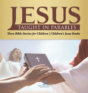 Jesus Taught in Parables Three Bible Stories for Children Children’s ...