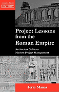 Project Lessons from the Roman Empire: An Ancient Guide to Modern ...