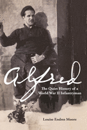 Alfred: The Quiet History of a World War II Infantryman – Russell Books