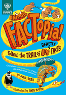 Animal FACTopia!: Follow the Trail of 400 Beastly Facts (FACTopia!, 4 ...