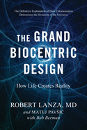 The Grand Biocentric Design: How Life Creates Reality – Russell Books