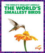 The World’s Smallest Birds (The World’s Smallest Animals) – Russell Books